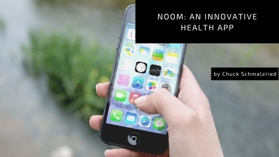 Noom: An Innovative Health App – Chuck Schmalzried